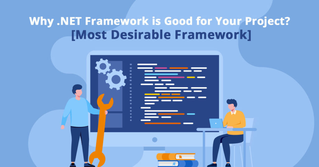 Is .NET Framework Good for Project? [Most Desirable Framework]