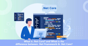What is .Net Core? Difference between .Net Framework & .Net Core