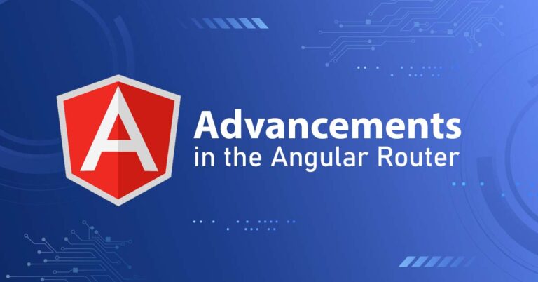 Advancement In The Angular Router 