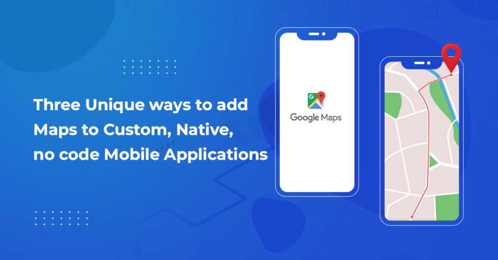 Creative Map Integration for Mobile Apps: No-Code Marvels