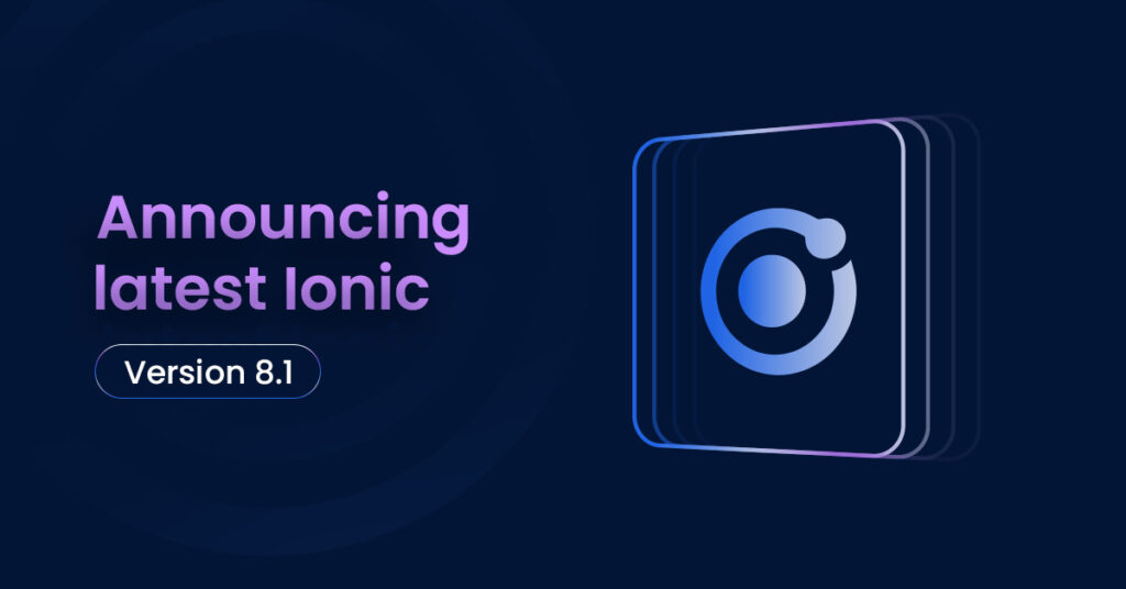 Announcing latest Ionic version 8.1