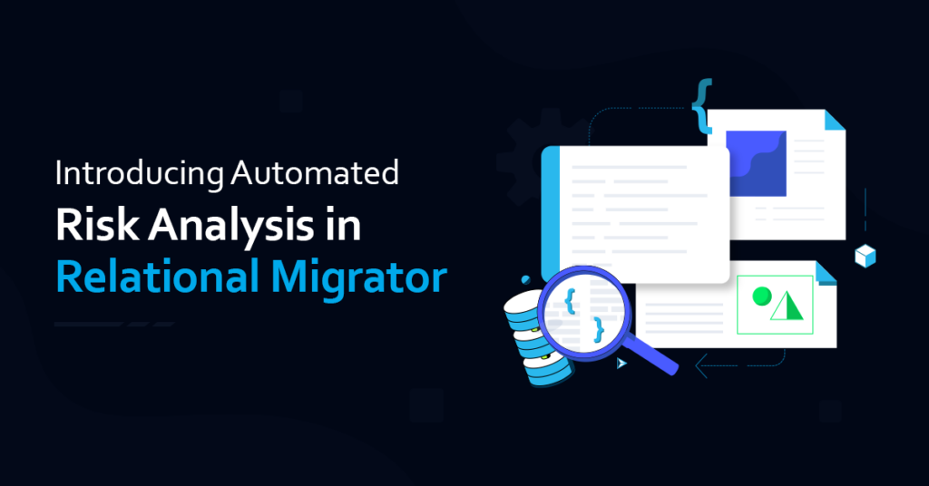 Automated Risk Analysis in Relational Migrator | Seamless Data Migration